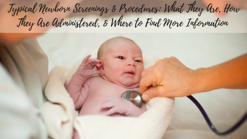 Typical Newborn Screenings and Procedures: What, How, When